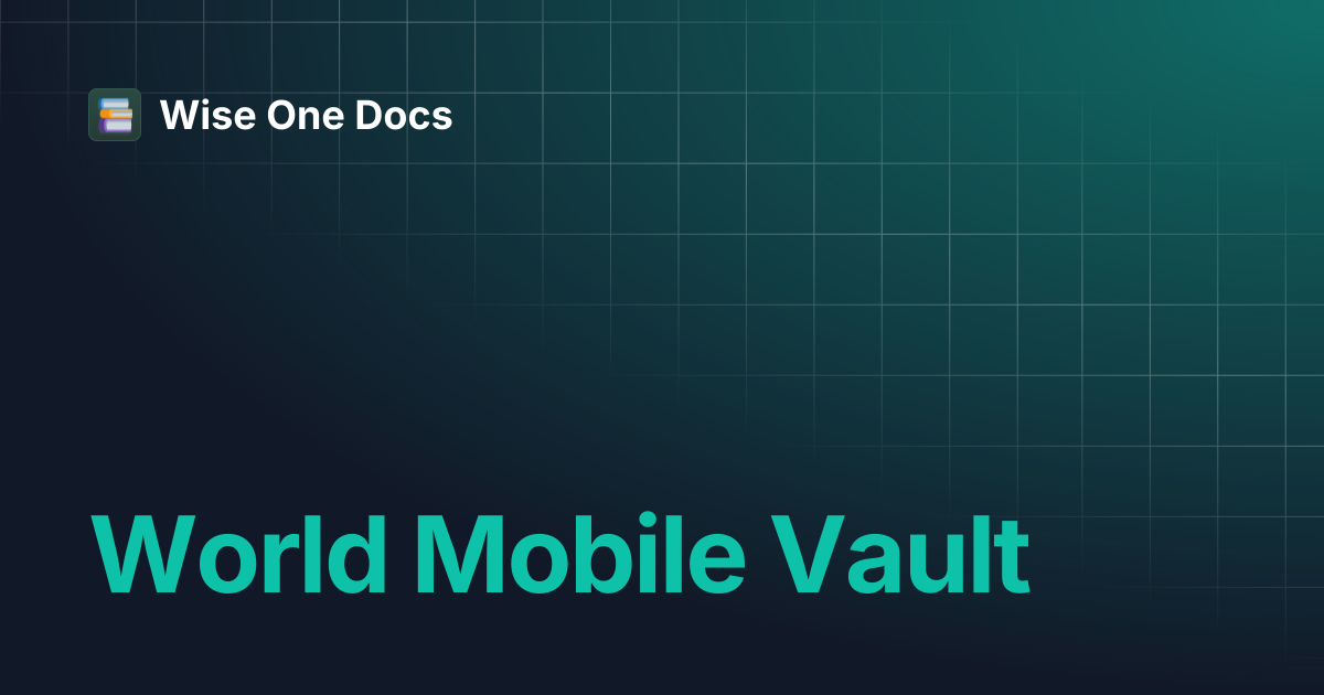 World Mobile Vault | Wise One Docs